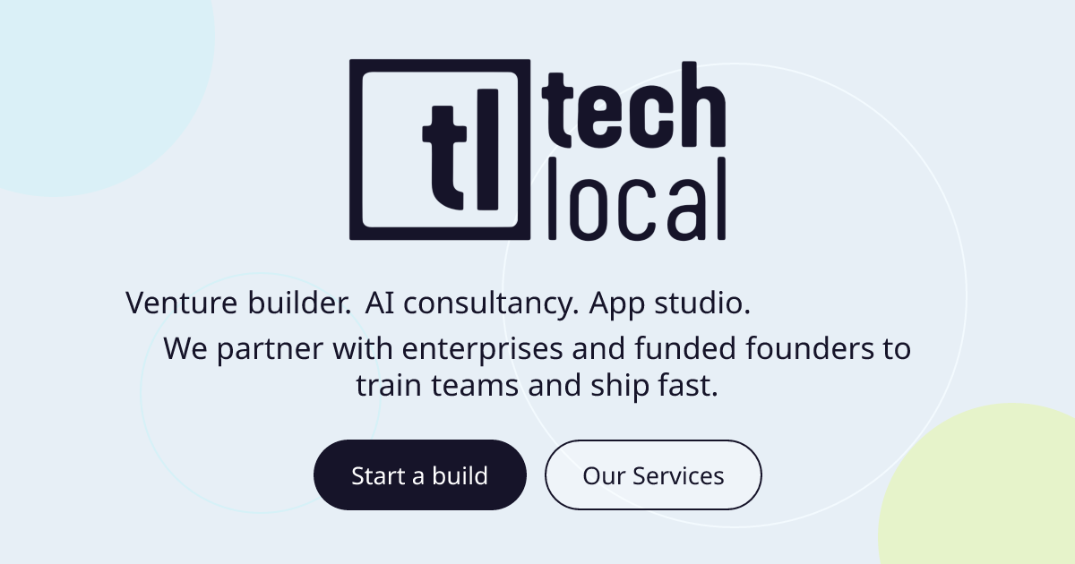 Tech Local | Venture Builder & AI Studio